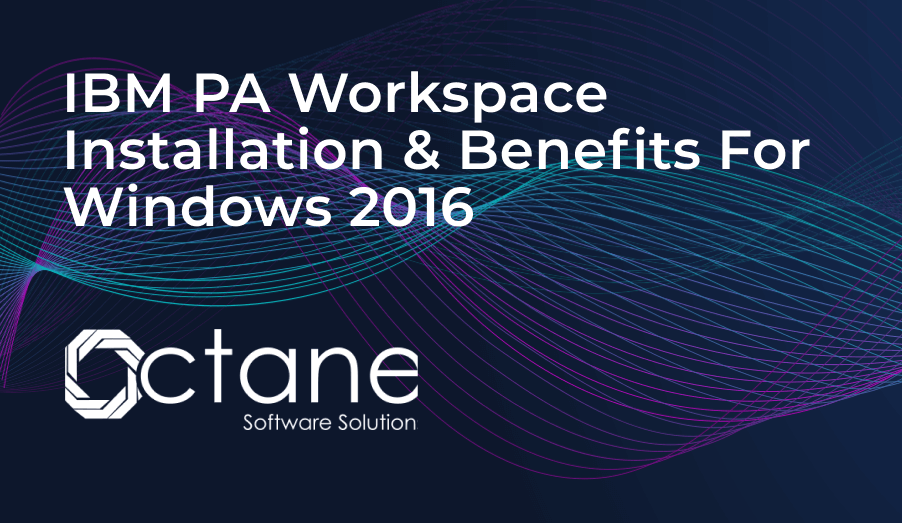 IBM PA Workspace Installation & Benefits for Windows 2016
